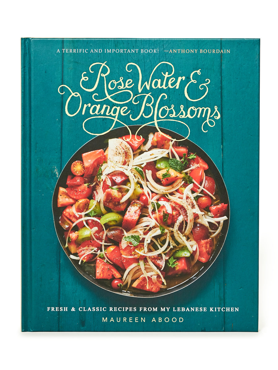 Rose Water & Orange Blossoms Lebanese Cookbook | Maureen Abood Market